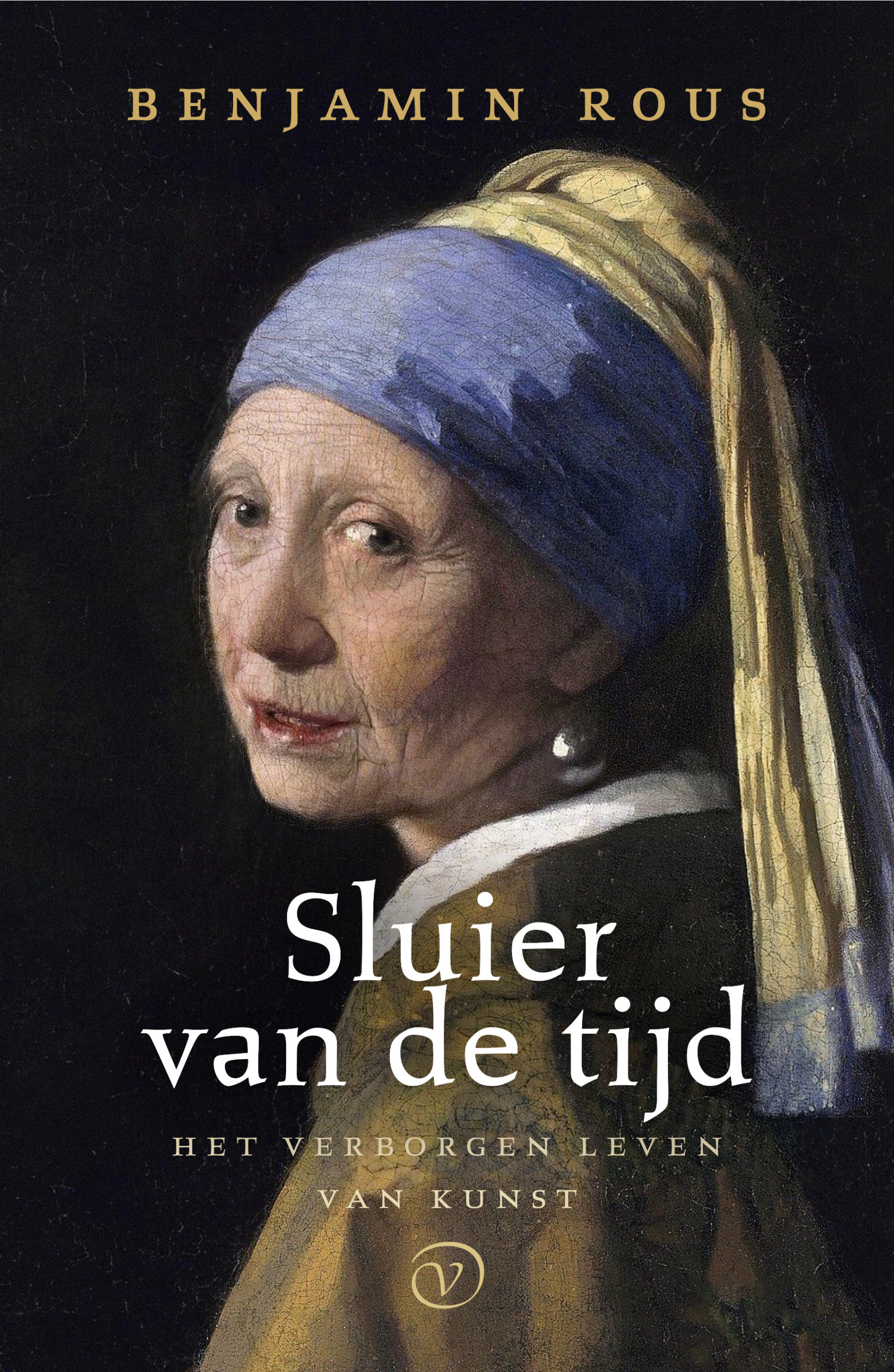 Sluier van de tijd, het verborgen leven van kunst · Uitgeverij Van Oorschot